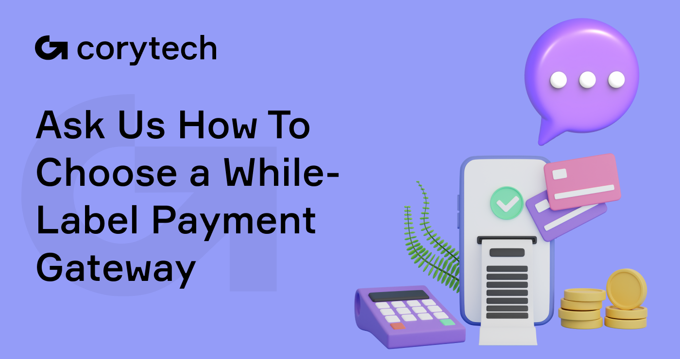 Benefits of Using White-Label Payment Gateways for Your Business · Corytech